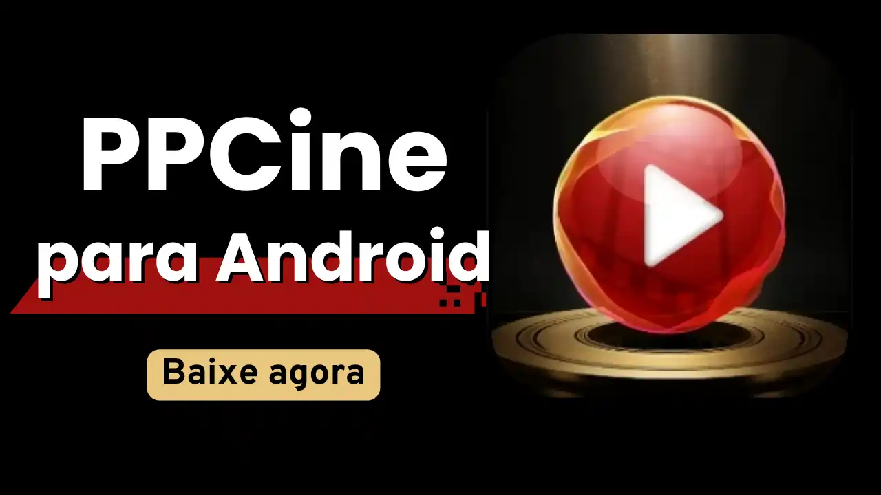 PPCine APK 2025 - Versão mais recente do aplicativo PPCine